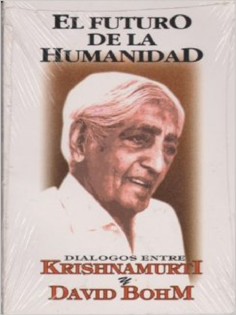 Jiddu Krishnamurti y David Bohm - El Futuro de La Humanidad | PDF