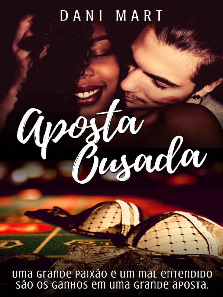 Aposta Ousada - Dani Mart | PDF | Amor | Pensamento