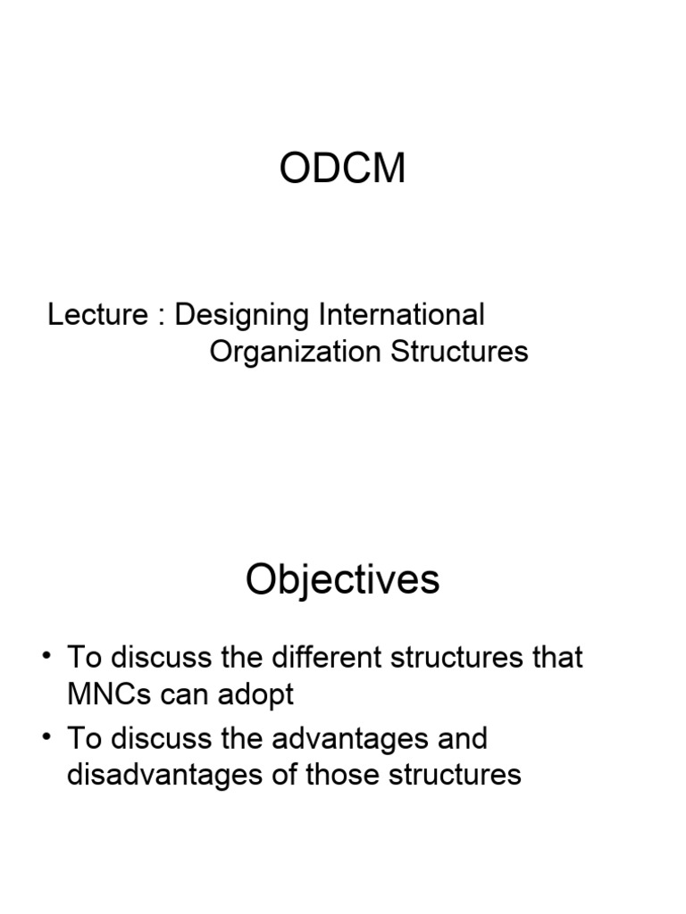 Designing Organizations Lecture 10 Designing International Organization ... Designing Organizations Lecture 10 Designing International Organization ...