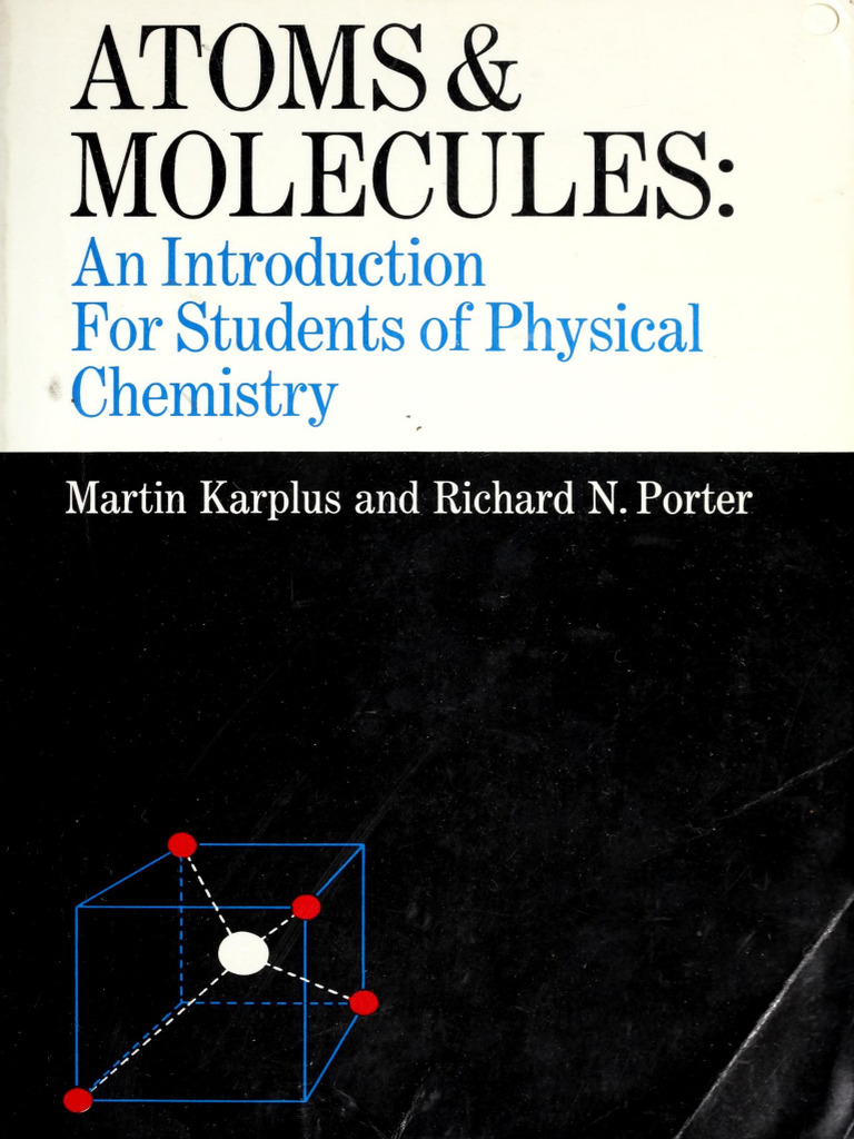Martin Karplus, Richard N. Porter - Atoms and Molecules - An Introduction For Students of ...