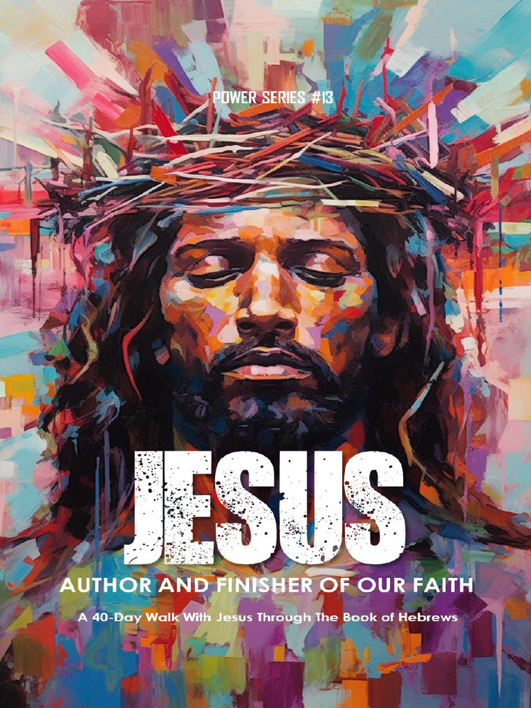 Power Series 13 - JESUS AUTHOR AND FINISHER OF OUR - 231230 - 201132 ...