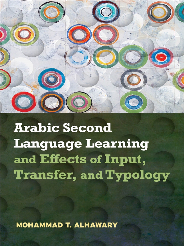 Alhawary - 2019 - Arabic Second Language Learning and Effects of Input, Transfer, and Typology ...