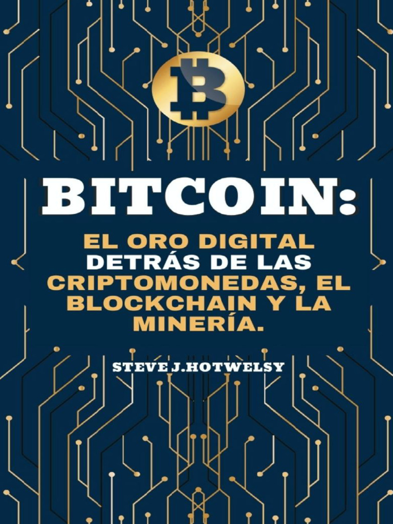 Bitcoin. El Oro Digital Detrás de Las Criptomonedas, El Blockchain y La Minería | PDF | Bitcoin ...