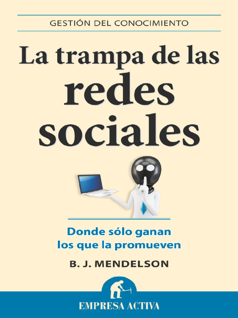 La Trampa de Las Redes Sociales (Gestión Del Conocimiento) (Spanish Edition) (Mendelson, B.J) (Z ...