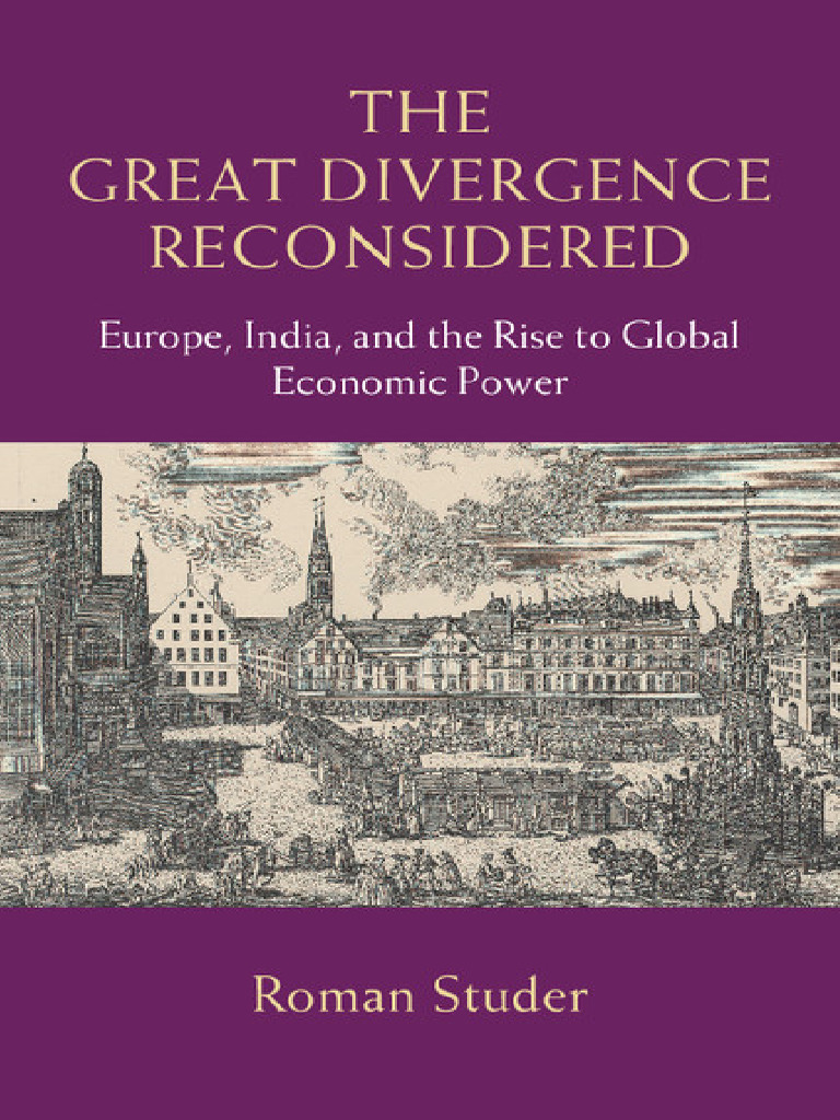 STUDER, Roman (2015) The Great Divergence Reconsidered Europe, India ...