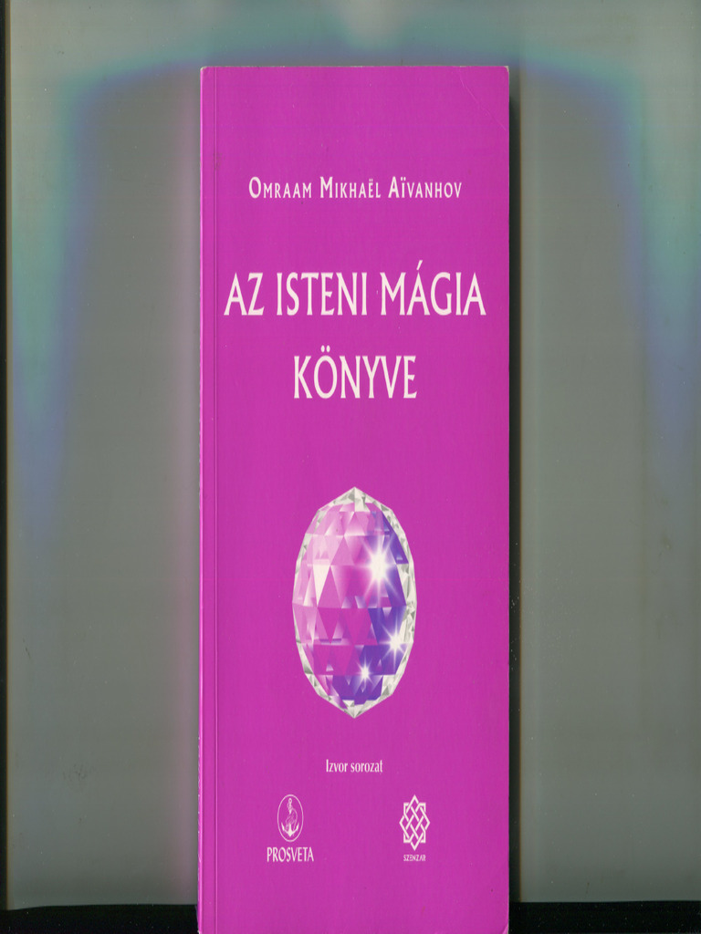 Az Isteni Magia Konyve Omraam Mikhel Aivanhov Hungarian | PDF