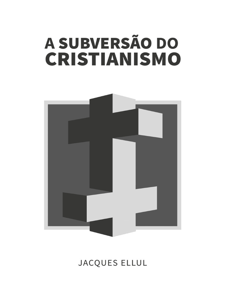 PT - 1984 - 2024 - A Subversão Do Cristianismo - Jacques Ellul | PDF ...