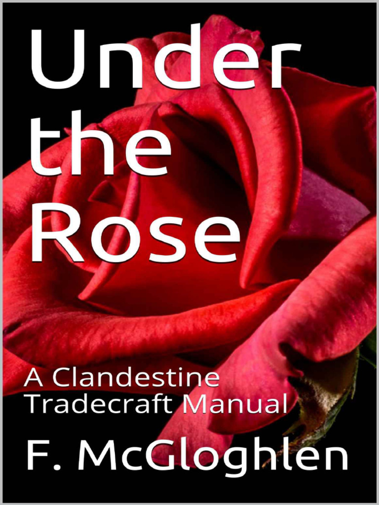 Under The Rose - A Clandestine Tradecraft Manual | PDF