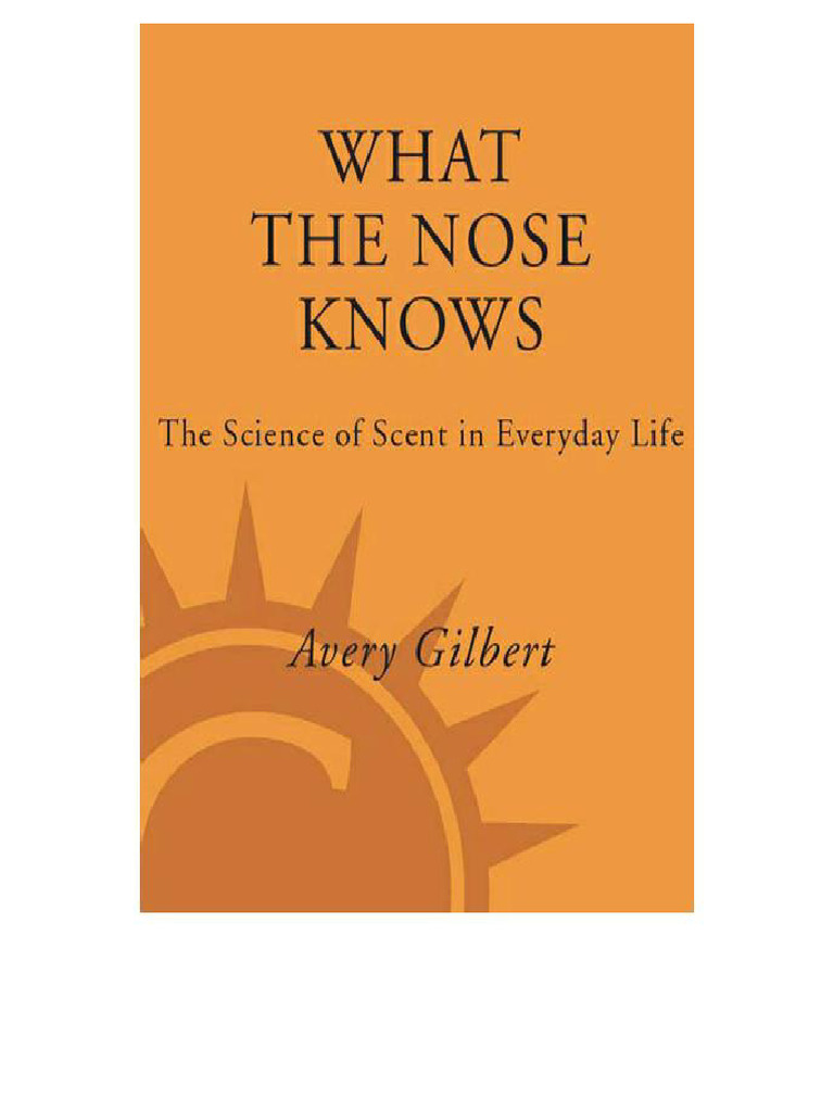 What The Nose Knows The Science of Scent in Everyday Life (Avery ...