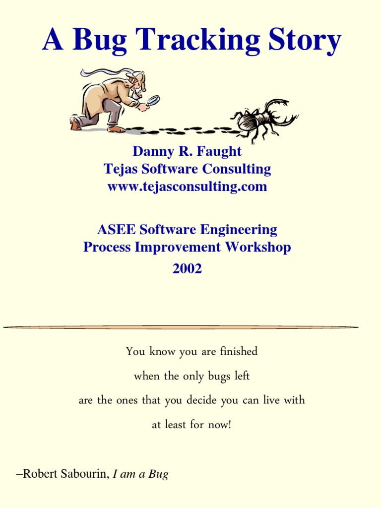 A Bug Tracking Story: Danny R. Faught Tejas Software Consulting | PDF ...