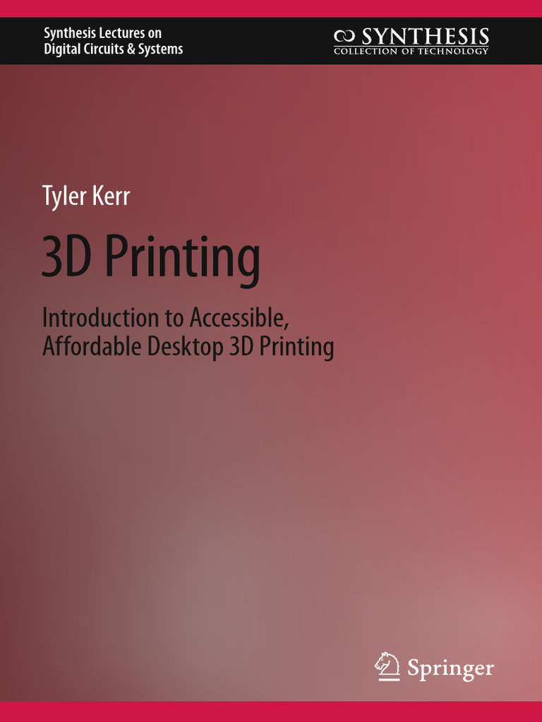 3D Printing Introduction To Accessible, Affordable Desktop 3D Printing (Tyler Kerr) | PDF | 3 D ...