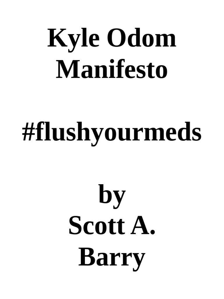 Kyle Odom Manifesto #Flushyourmeds | PDF
