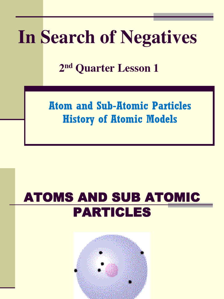 Sci9 Q2 Lesson 1 Atomic Model Sub Atomic Particles Pdf Atoms