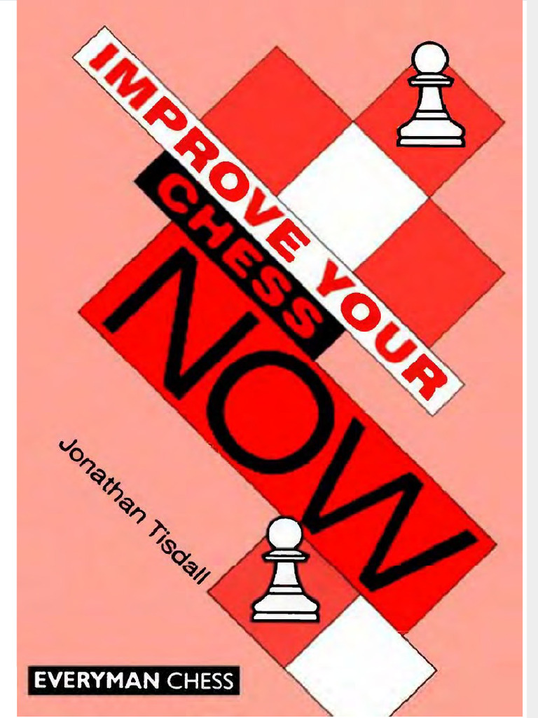 Jonathan Tisdall Improve Your Chess Now PDF | PDF | Sports & Recreation