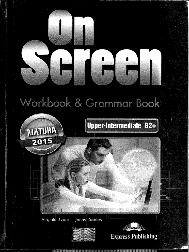 On Screen Workbook & Grammar Book B2 - 240104 - 110931 | PDF