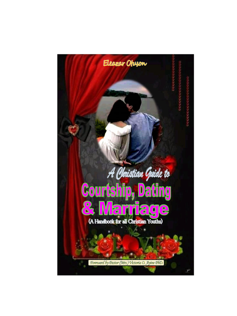 A Christian Guide To Courtship, Dating and Marriage by Rev. Evang ...