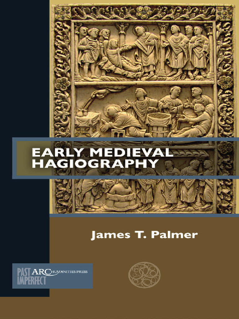 Early Medieval Hagiography (James T. Palmer) (Z-Library) | PDF ...