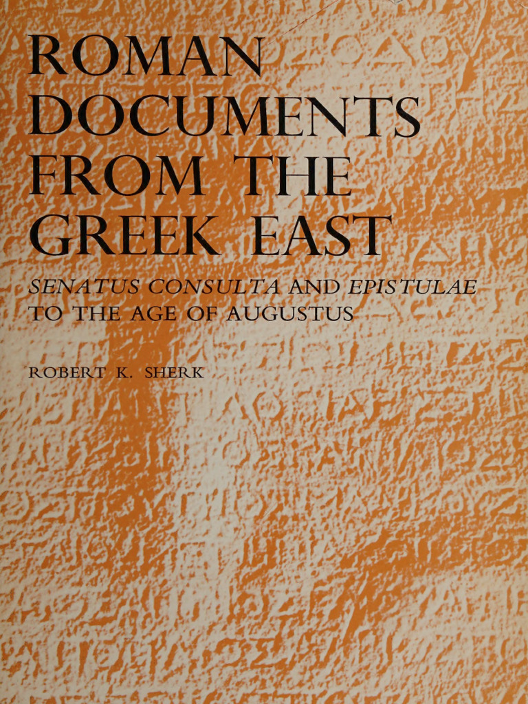 Roman Documents From The Greek East Senatus Consulta and - Robert K ...