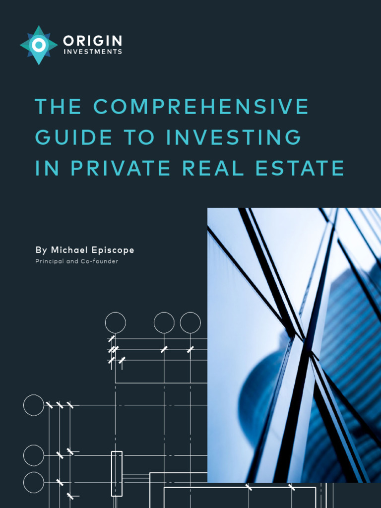 The Comprehensive Guide To Investing in Private Real Estate | PDF