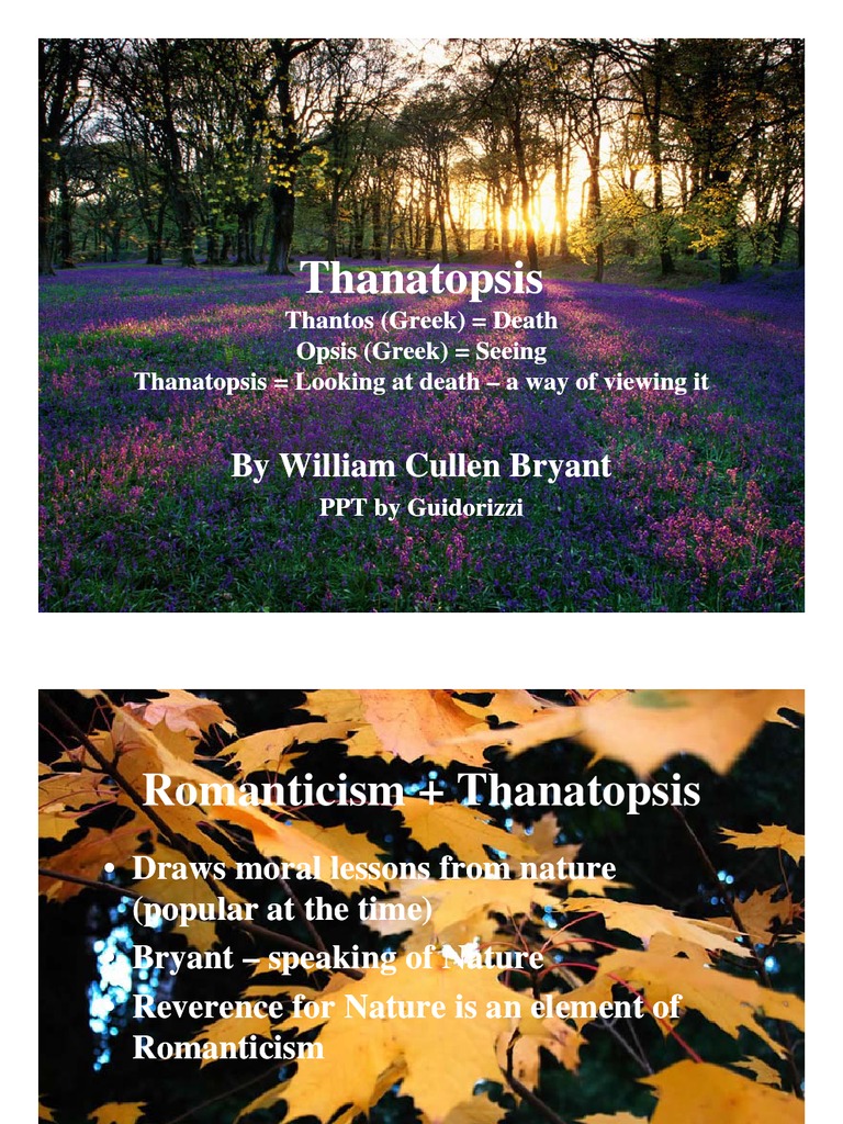 Thanatopsis Thanatopsis Thanatopsis Thanatopsis: by William Cullen Bryant by William Cullen ...