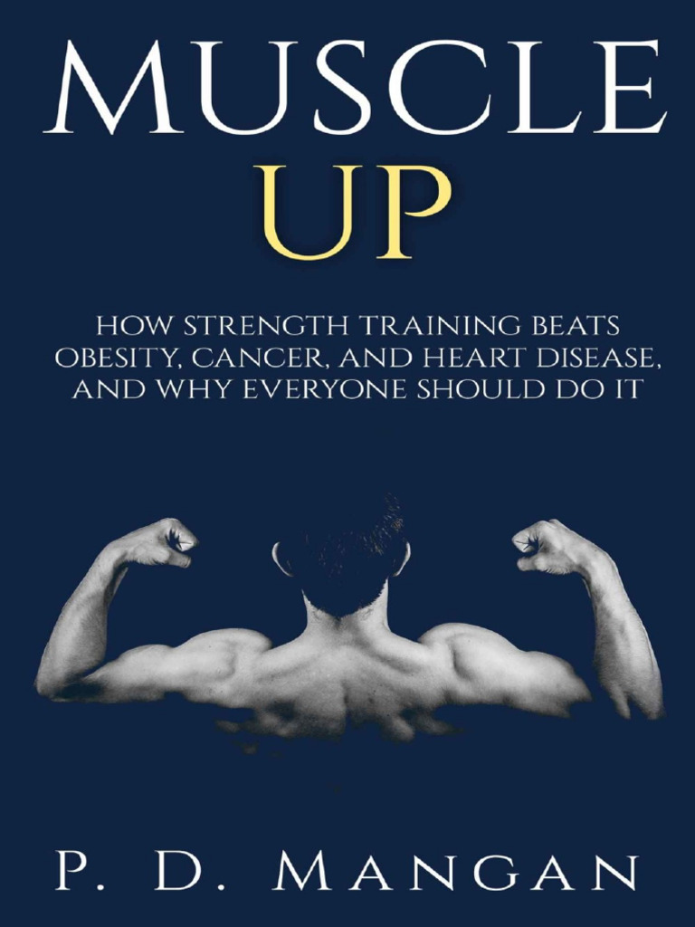 Muscle Up - How Strength Training Beats Obesity, Cancer and Heart ...