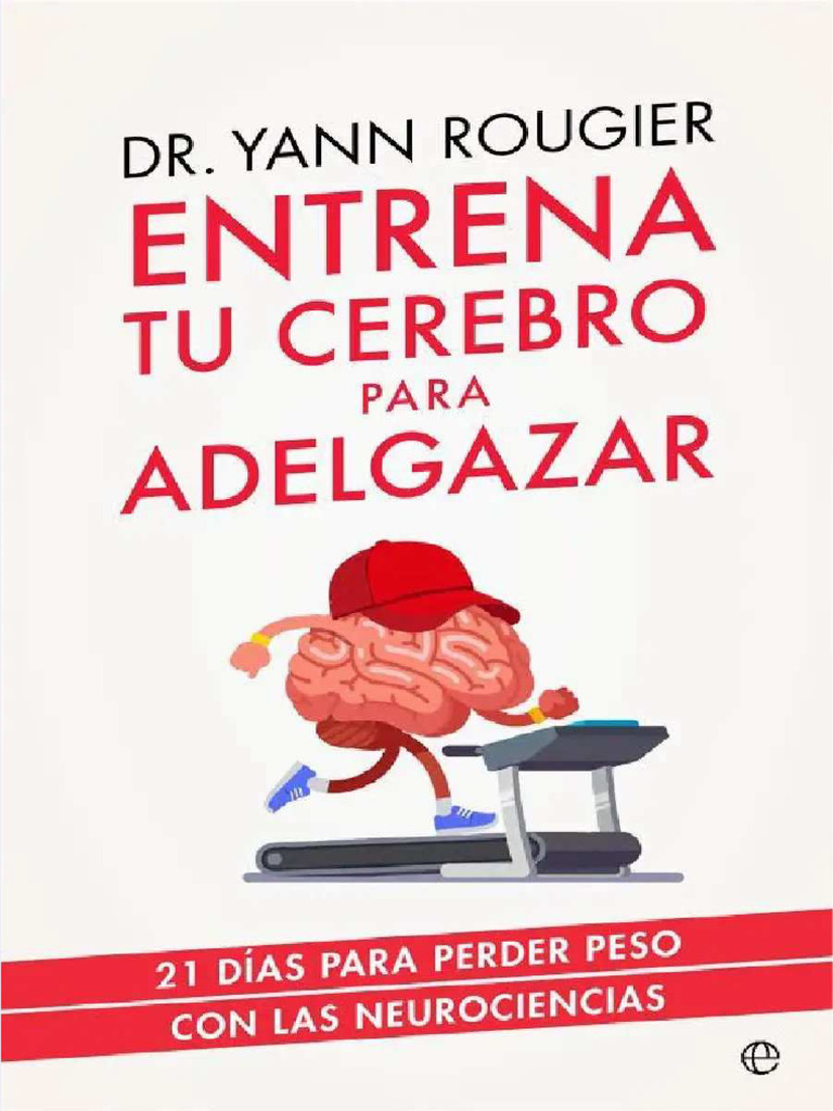 Entrena Tu Cerebro para Adelgazar Yann Rougier | PDF | Mente | Cerebro Entrena Tu Cerebro para Adelgazar Yann Rougier | PDF | Mente | Cerebro