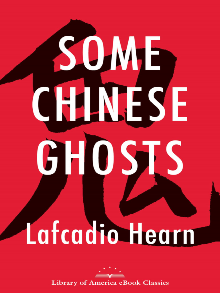 Some Chinese Ghosts Hearn Lafcadio Z Library | PDF