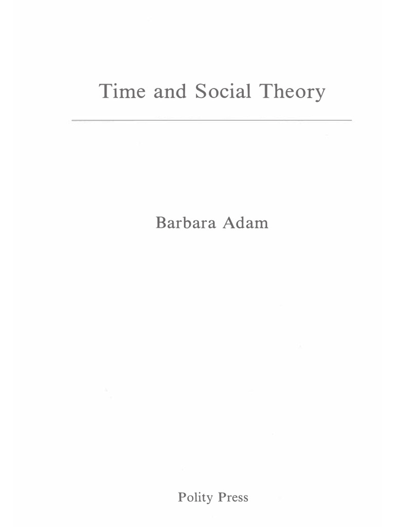 Barbara Adam - Time and Social Theory-Polity Press (1990) | PDF