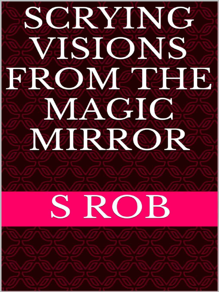 Scrying with a Magic Mirror Guide | PDF | Prediction | Heaven