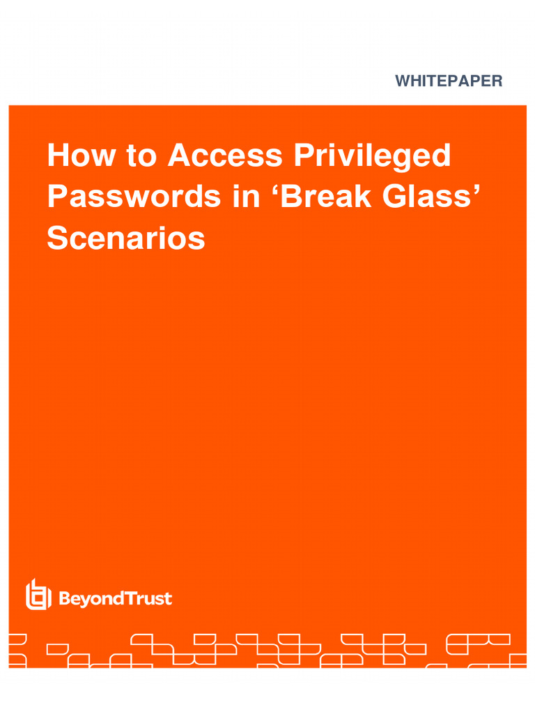 How-to-Access-Privileged-Passwords-in-‘Break-Glass’-Scenarios | PDF ...