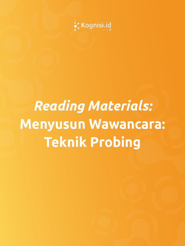 Reading Materials:: Menyusun Wawancara: Teknik Probing | PDF