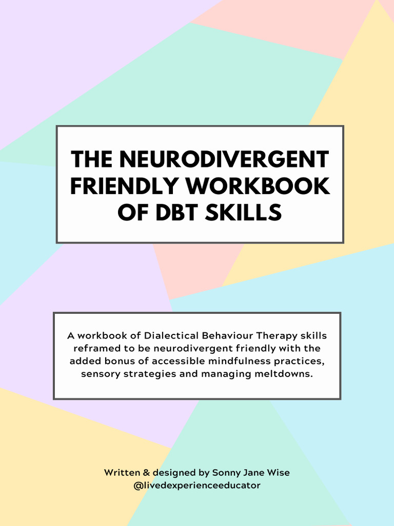 The Neurodivergent Friendly Workbook of DBT Skills - Sonny Jane Wise | PDF | Dialectical ...