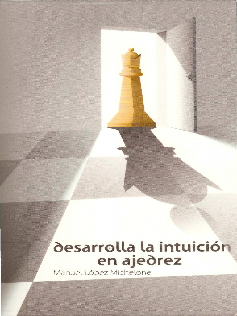 Desarrolla La Intuicion en Ajedrez Manuel Morsa Ocred | PDF | Ajedrez | Aprendizaje