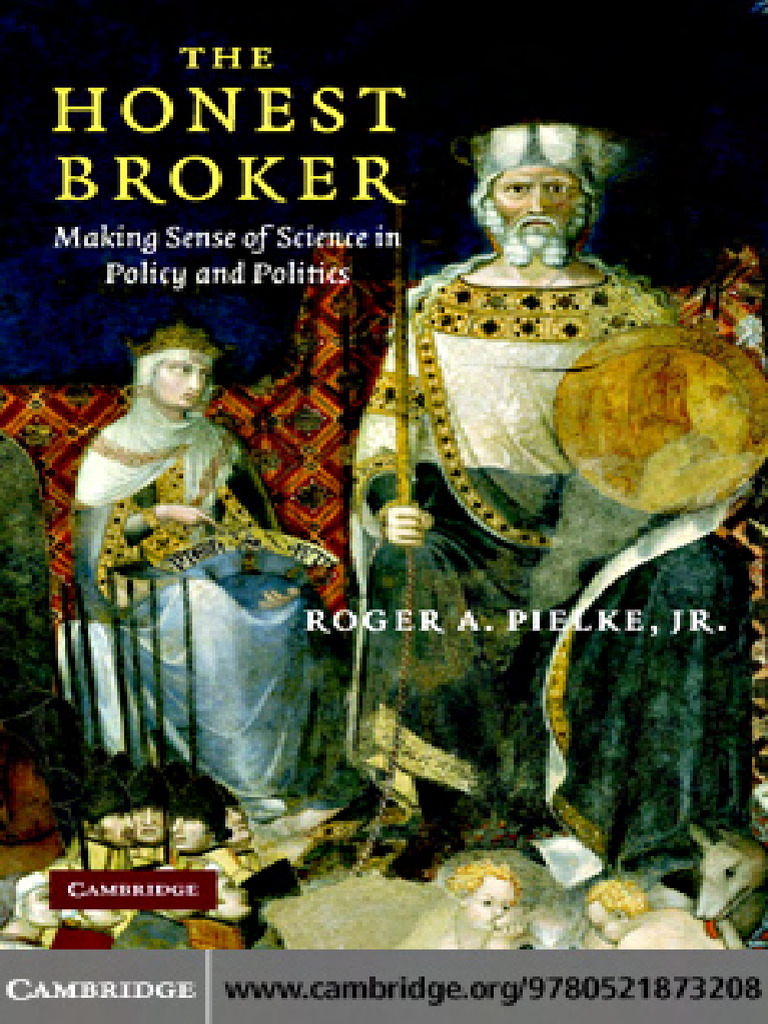 Pielke - 2007 - The Honest Broker - Making Sense of Science in Policy ...