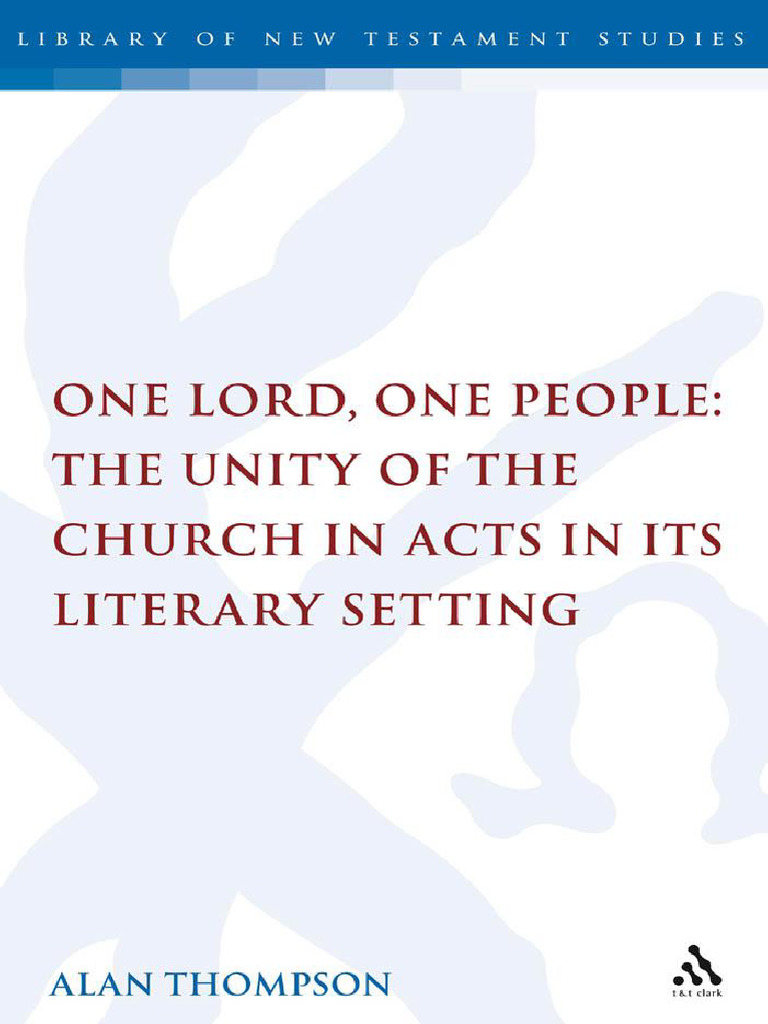 One Lord One People The Unity of The Church in Acts in Its Literary ...