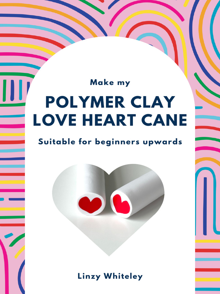 Polymer Clay Love Heart Cane Tutorial - Linzy Whiteley | PDF ...