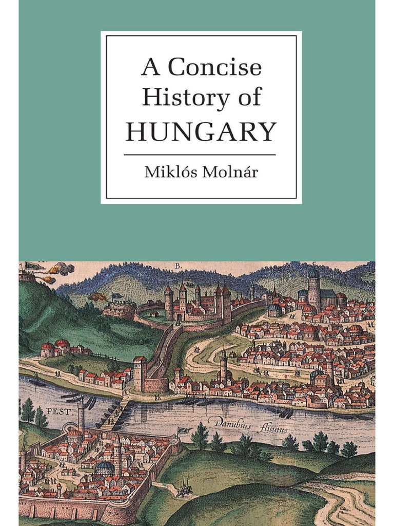 A Concise History of Hungary | PDF | Hungary | Austria Hungary