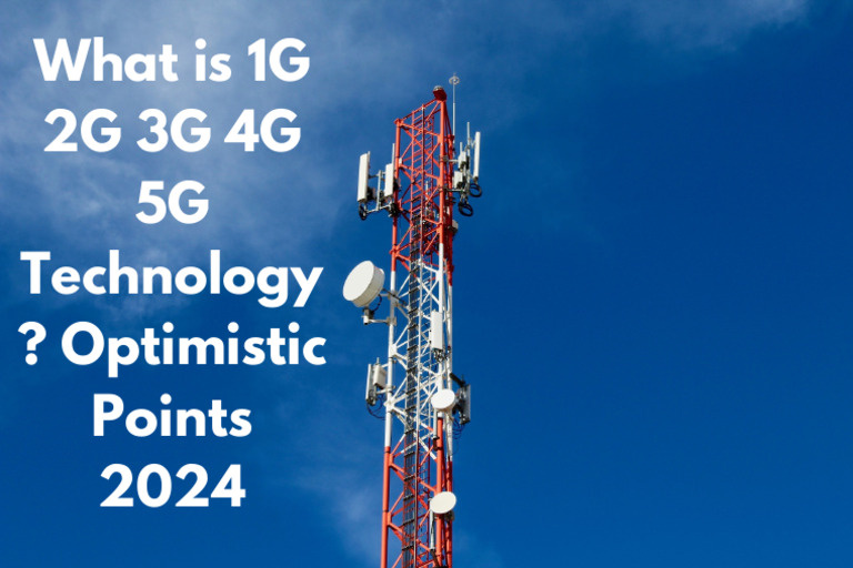 What is 1G 2G 3G 4G 5G Technology Optimistic Points 2024 | PDF