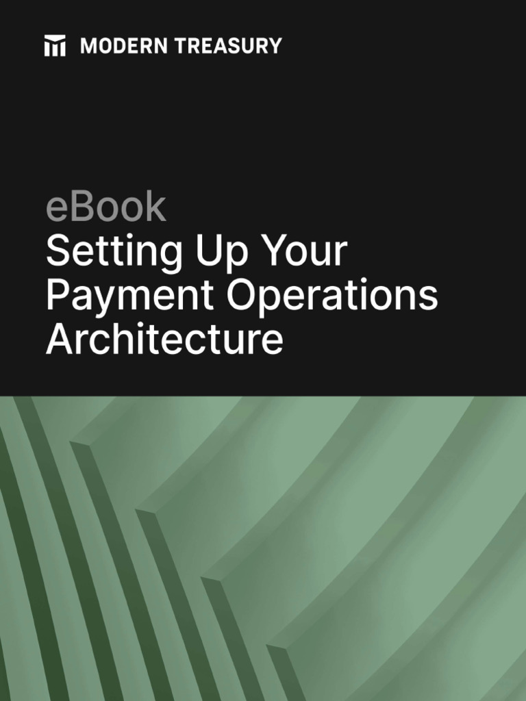 Modern Treasury - Setting Up Your Payment Operations Architecture | Download Free PDF | Banks ...