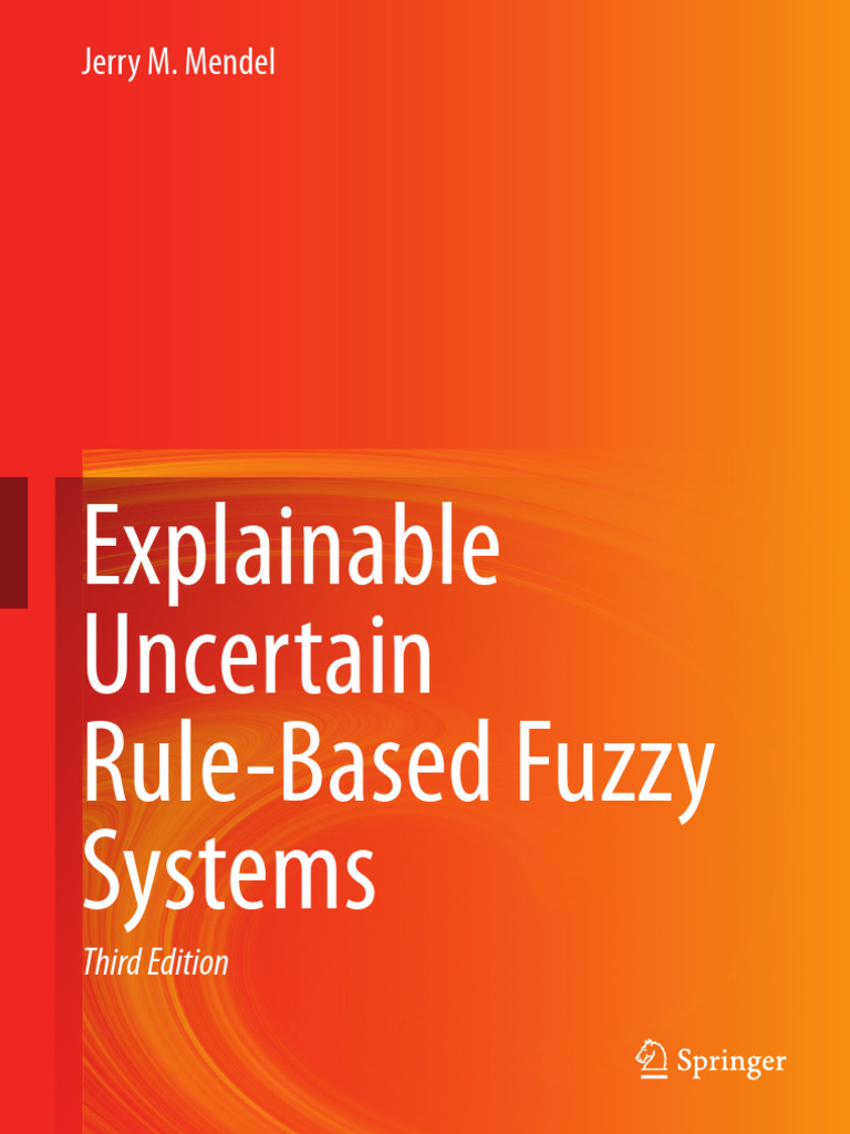 Livro Jerry M. Mendel - Explainable Uncertain Rule-Based Fuzzy Systems ... Livro Jerry M. Mendel - Explainable Uncertain Rule-Based Fuzzy Systems ...