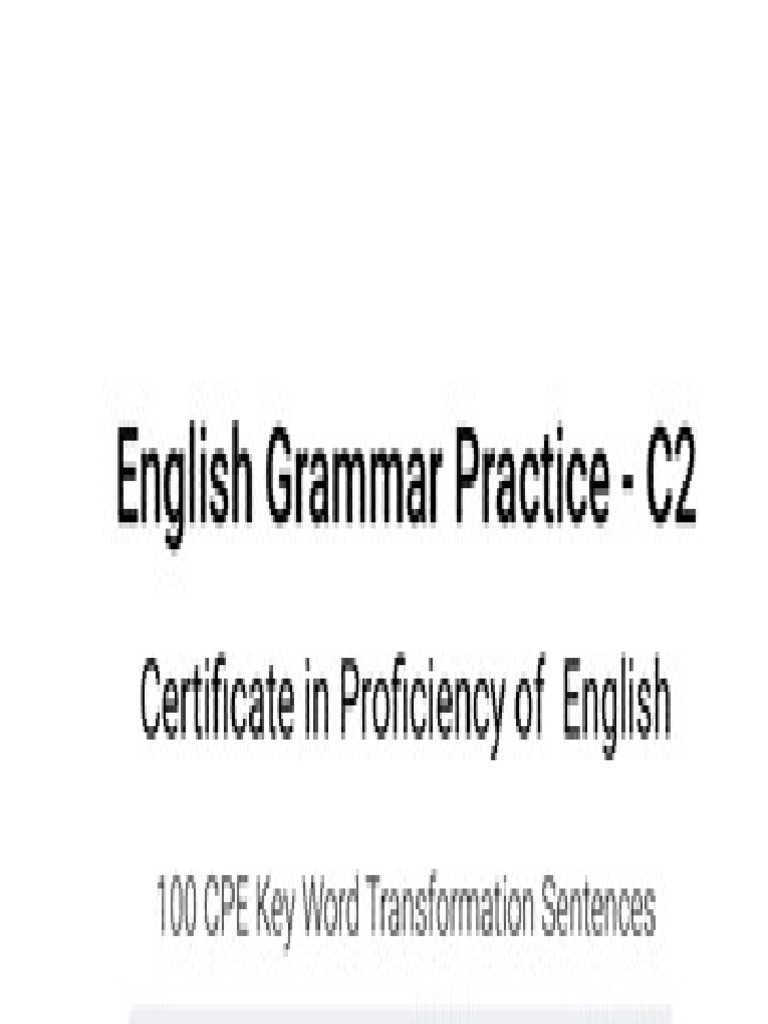 English Grammar Practice - C2 - Certificate in Proficiency of English 100 CPE Key Word ...