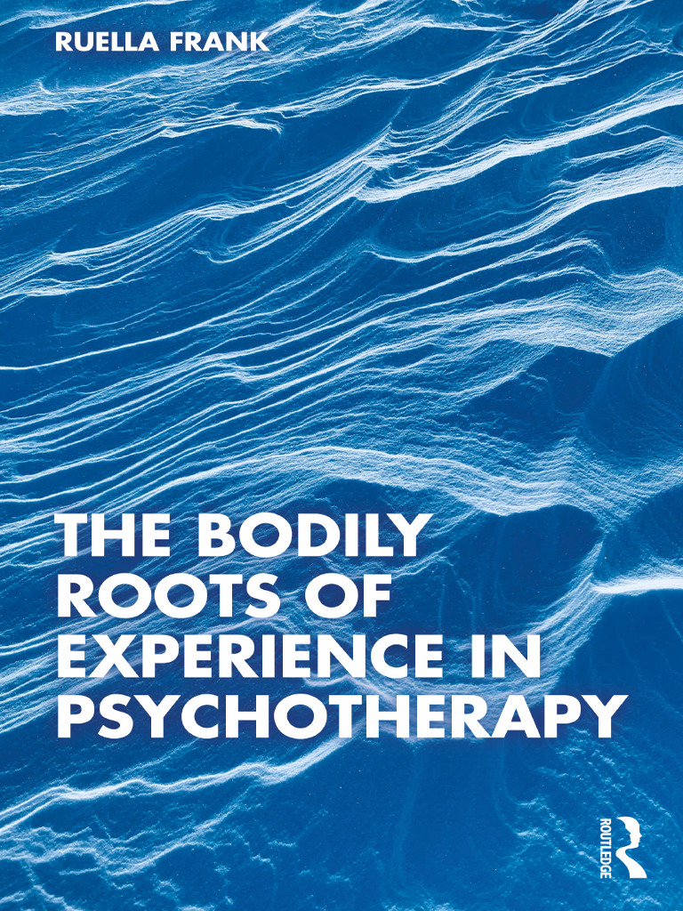 The Bodily Roots of Experience in Psychotherapy (Ruella Frank) | PDF | Psychotherapy | Gestalt ...