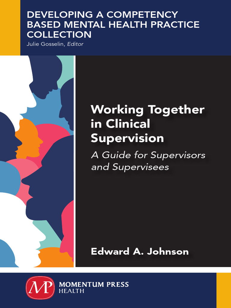 Working Together in Clinical Supervision A Guide For Supervisors and Supervisees (Edward A ...
