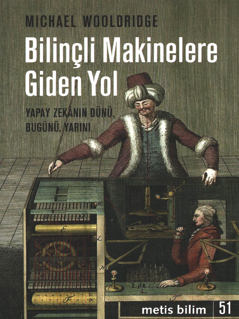 Bilinçli Makinelere Giden Yol - Yapay Zekânın Dünü, Bugünü, Yarını ...