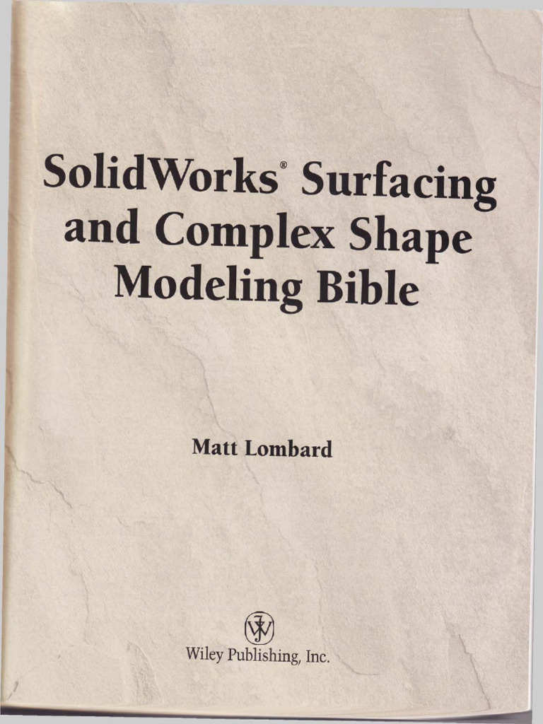 SolidWorks Surfacing and Complex Shape Modeling Bible by Matt Lombard ...