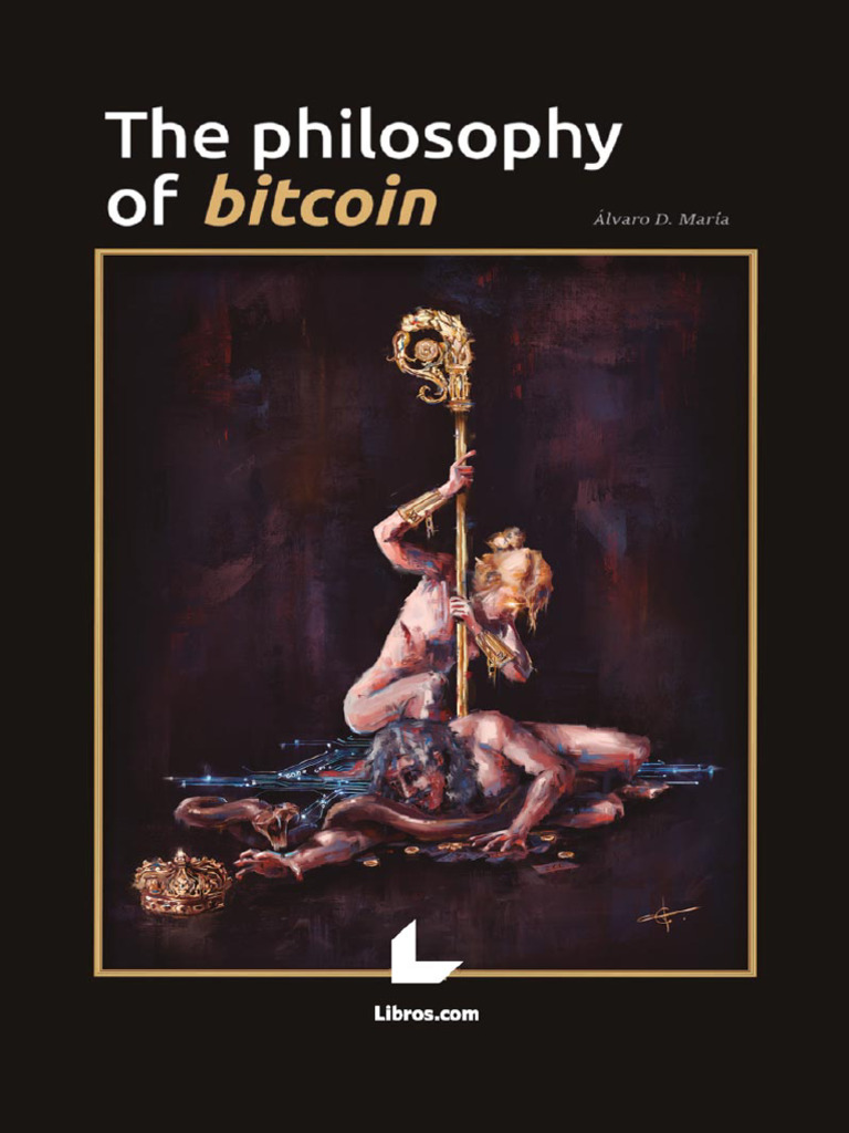 Álvaro D. María - The Philosophy of Bitcoin | PDF | Money | Cryptocurrency