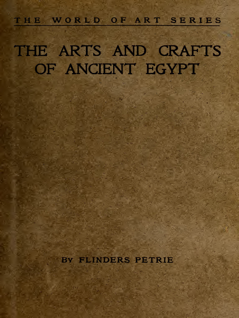 FLINDERS PETRIE - The Arts and Craft of Ancient Egypt | PDF | Ancient ...