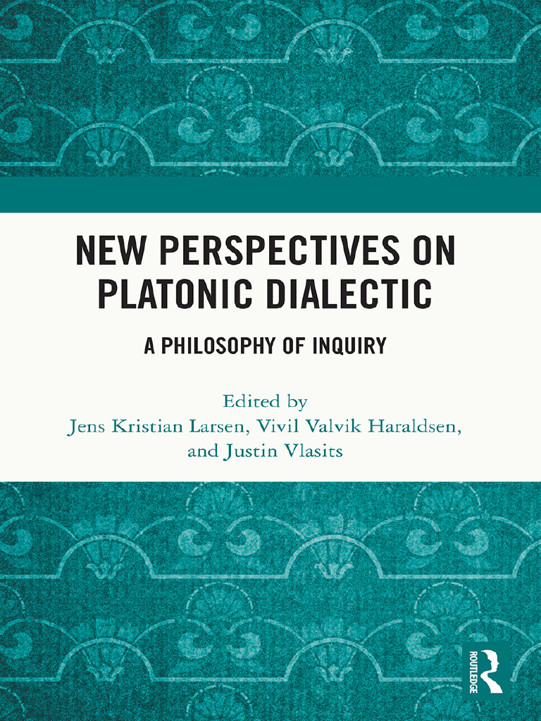 New Perspectives On Platonic Dialectic - A Philosophy of - Editors ...