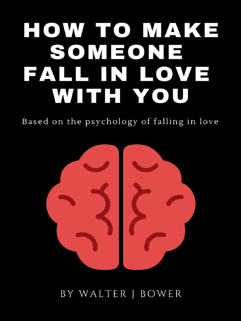 Psychology of Making Someone Fall in Love | PDF | Love | Attention