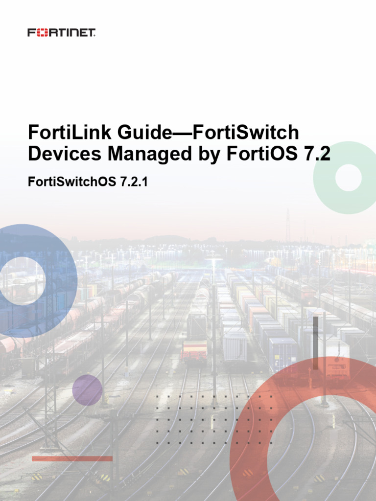 FortiSwitchOS-7.2.1-FortiLink Guide-FortiSwitch Devices Managed by ...